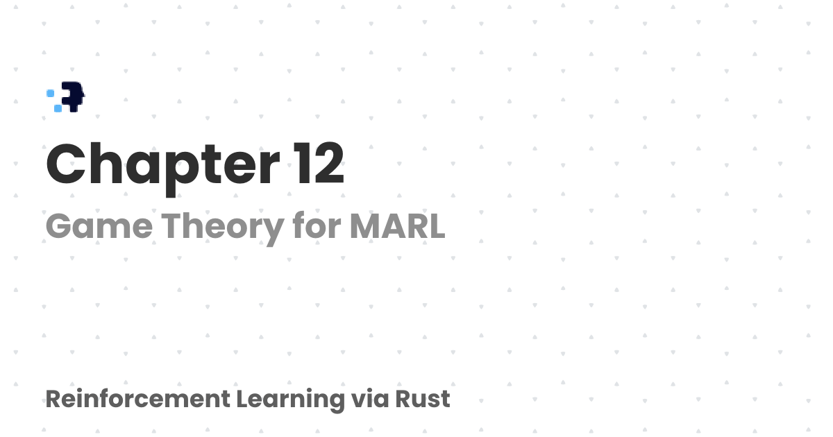 Chapter 12 | Reinforcement Learning via Rust
